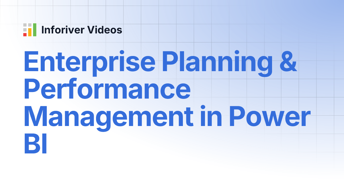 Enterprise Planning & Performance Management in Power BI | Inforiver Videos