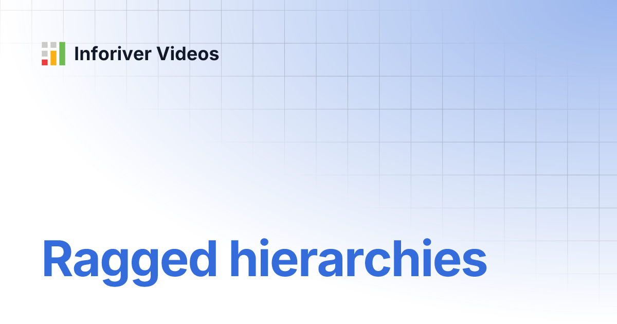 Ragged hierarchies | Inforiver Videos