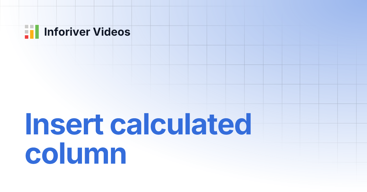 Insert calculated column | Inforiver Videos