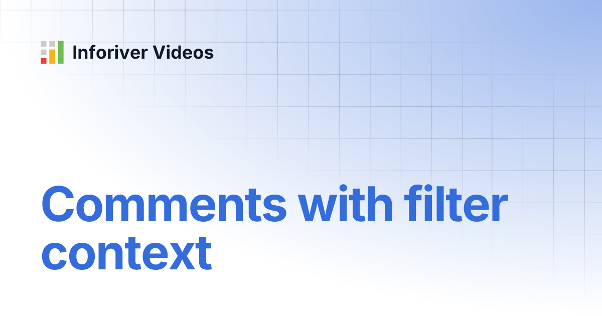 Comments with filter context | Inforiver Videos