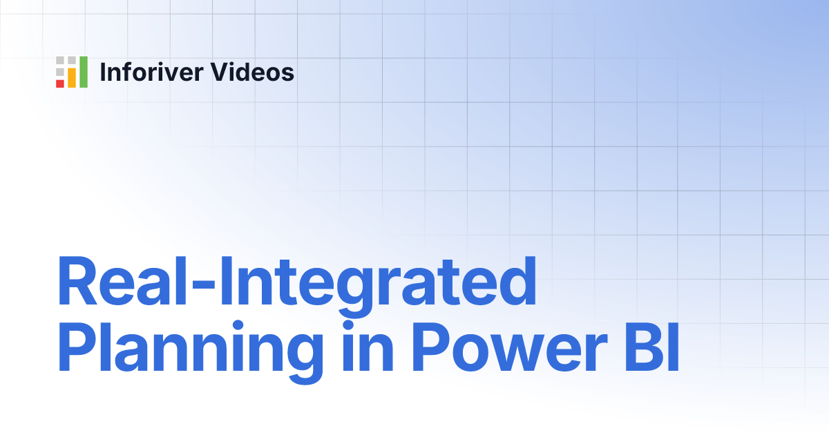 Real-Integrated Planning in Power BI | Inforiver Videos