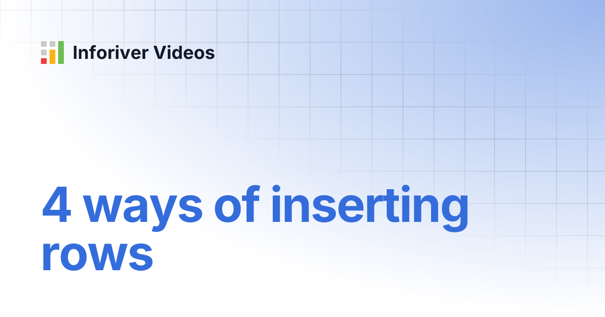 4 ways of inserting rows | Inforiver Videos