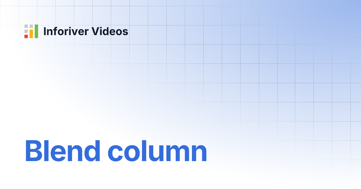 Blend column | Inforiver Videos