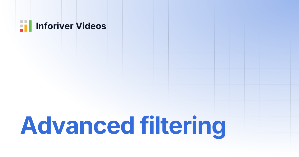 Advanced filtering | Inforiver Videos